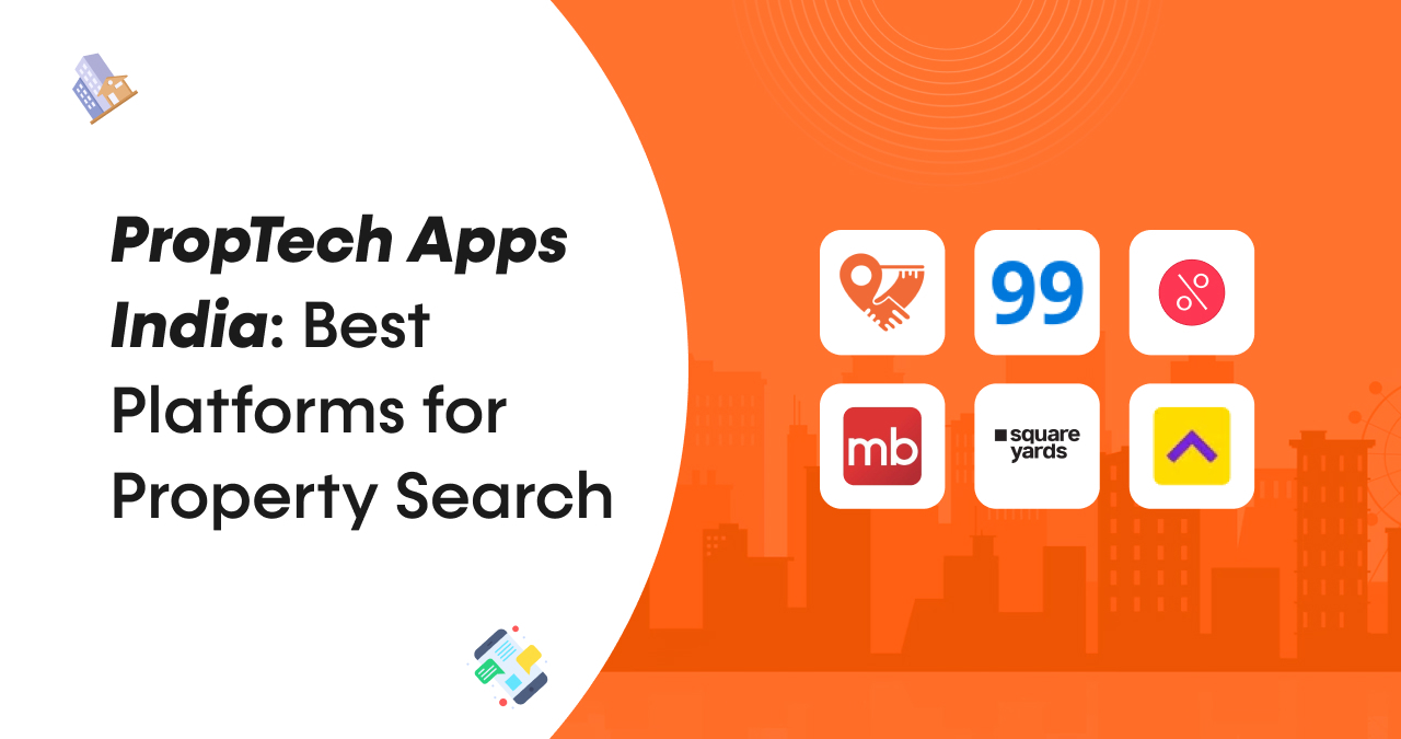 PropTech Apps India: Best Platforms for Property Search
